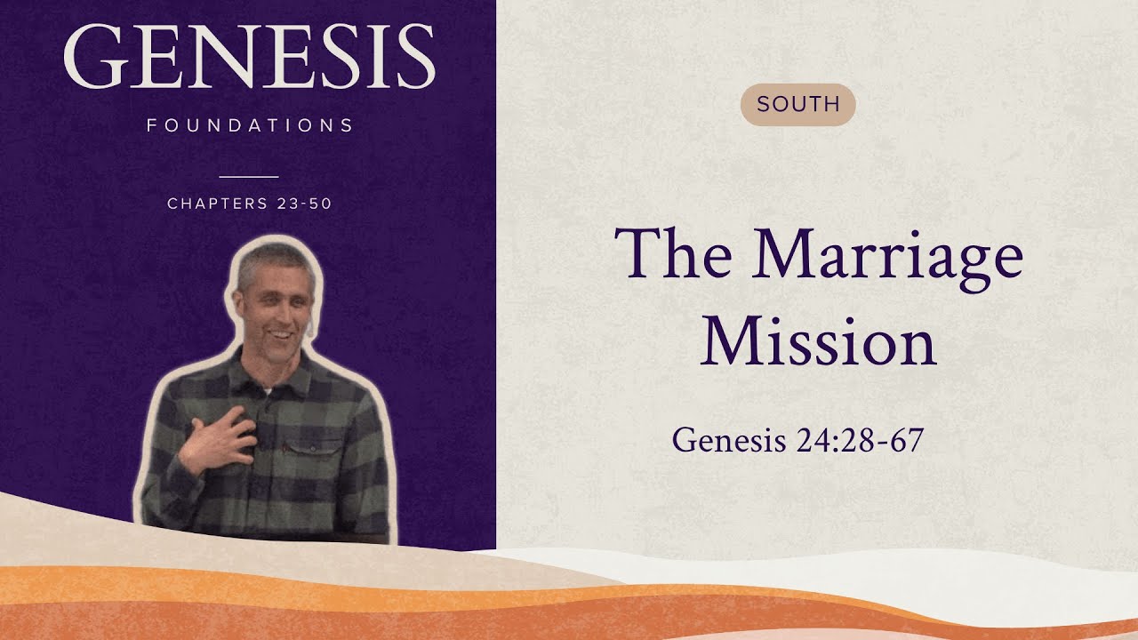 The Marriage Mission | Foundations | Genesis 24:28-67 - YouTube