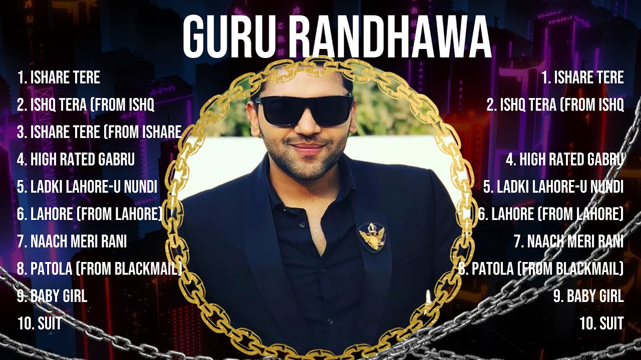 Guru Randhawa ~ Guru Randhawa Full Album ~ The Best Songs Of Guru ...