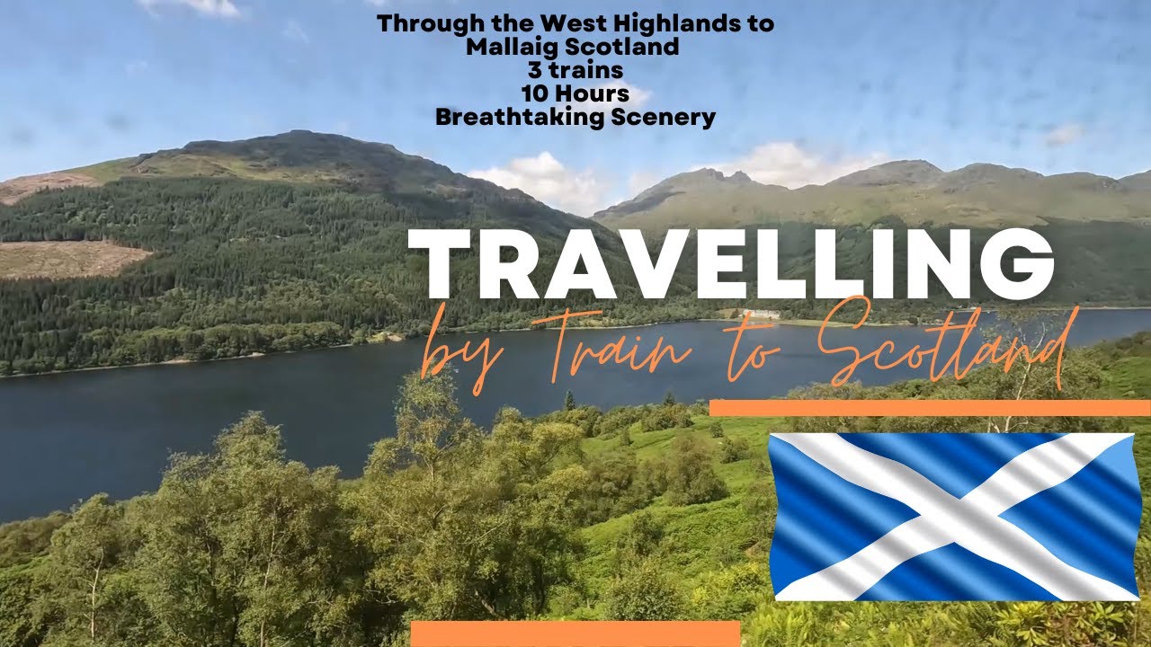 Traveling to The Highlands of Scotland By Train, 3 Trains, 10 hours and ...