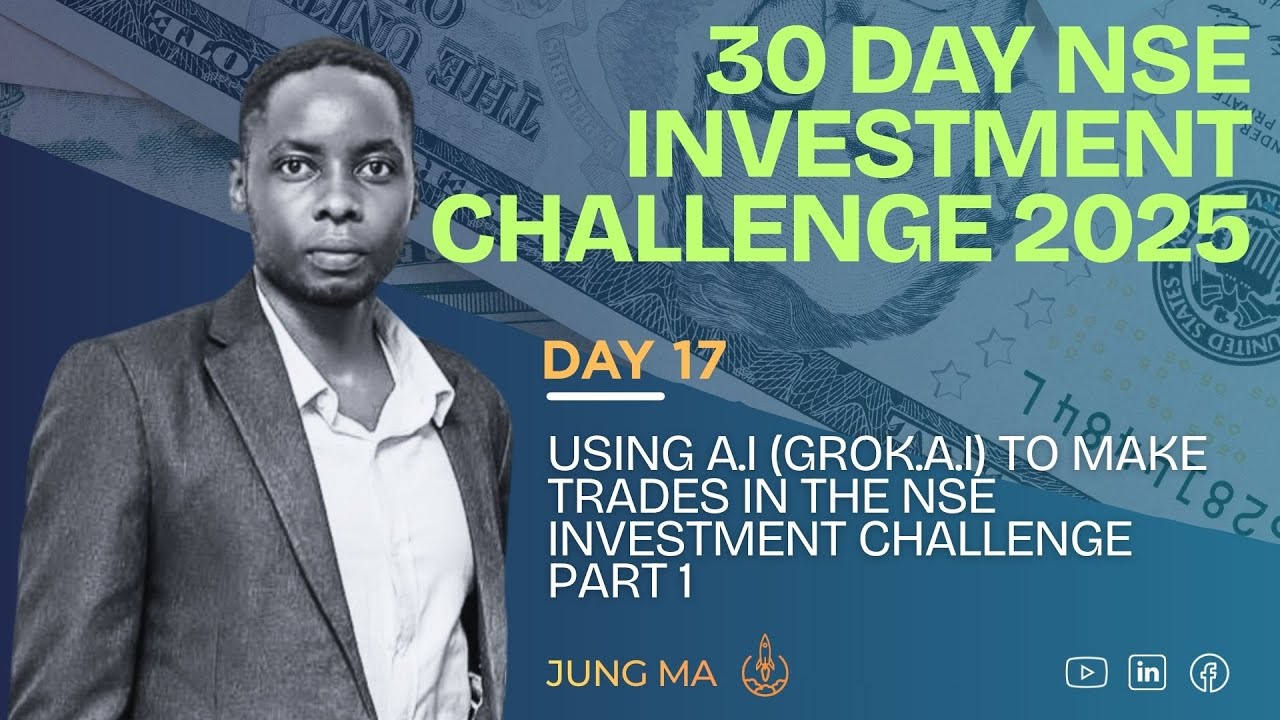 DAY 17 OF THE NSE INVESTMENT CHALLENGE 2025 USING GROK A.I. TO TRADE ...