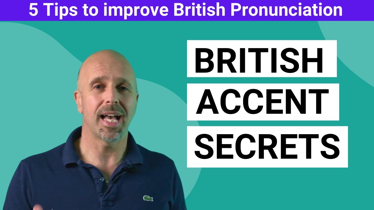 BRITISH ACCENT SECRETS - 5 quick tips to improve English pronunciation ...