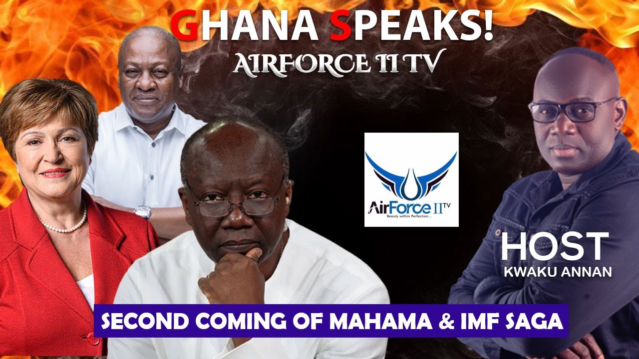 The Second Coming of Mahama & IMF Saga by Kwaku Annan - YouTube
