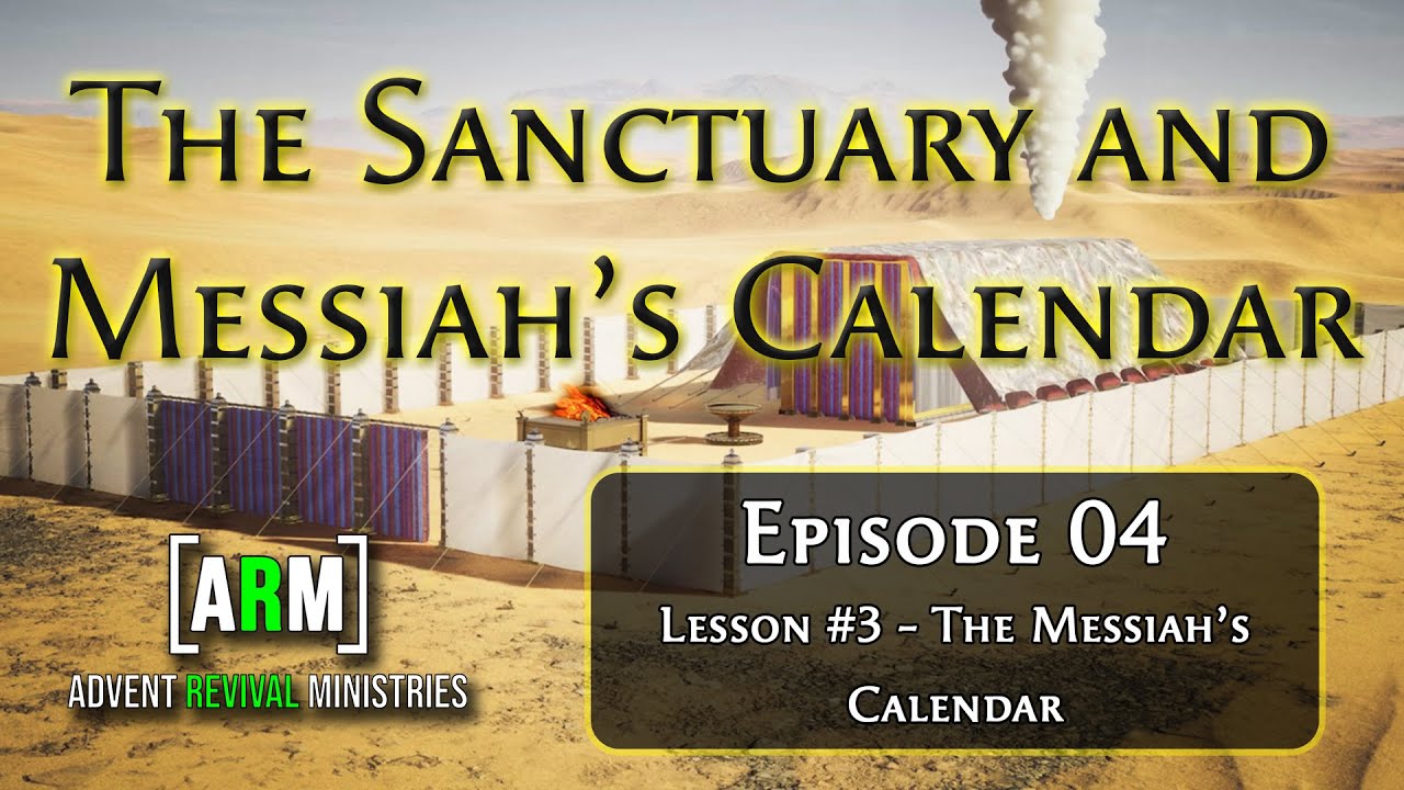 04 - The Messiah's Calendar Part 2 - The Sanctuary and Messiah's ...
