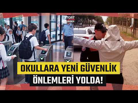 Okul Saldırıları Sonrası Yeni Dönem! Turnike, X-Ray ve Polis Önlemi Geliyor - TGRT Haber