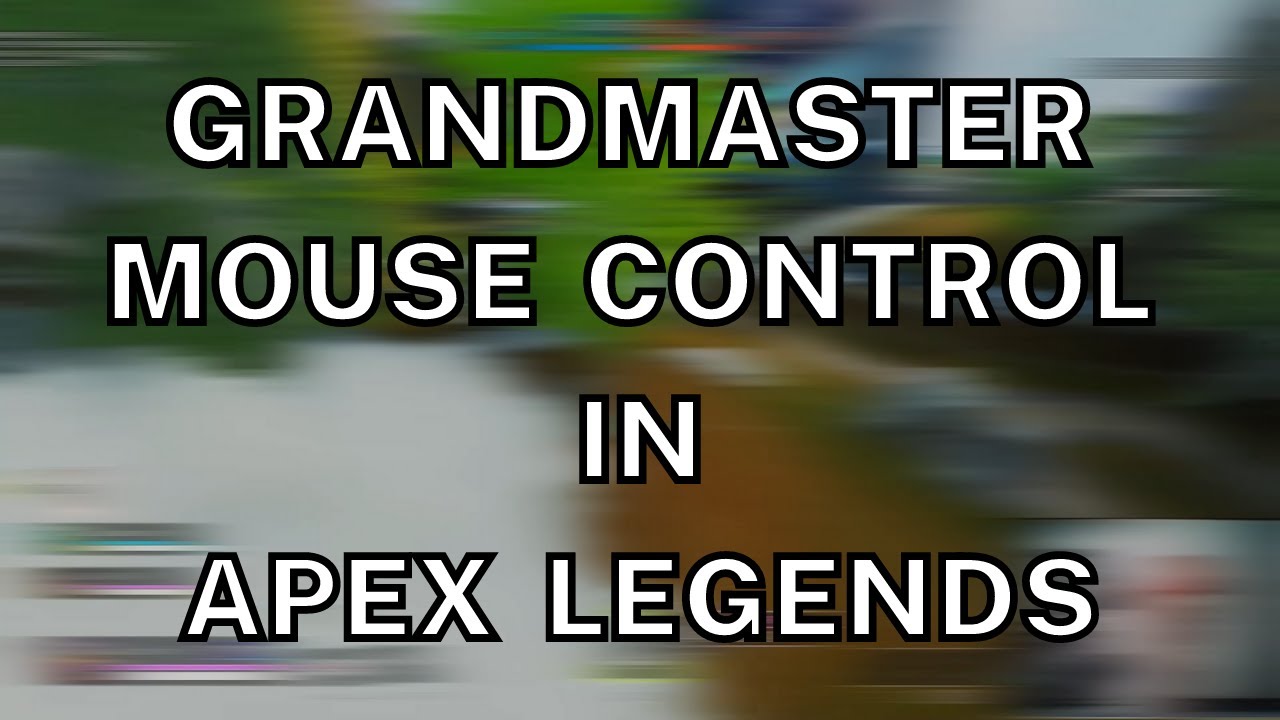 Grandmaster Mouse Control In Apex Legends - YouTube