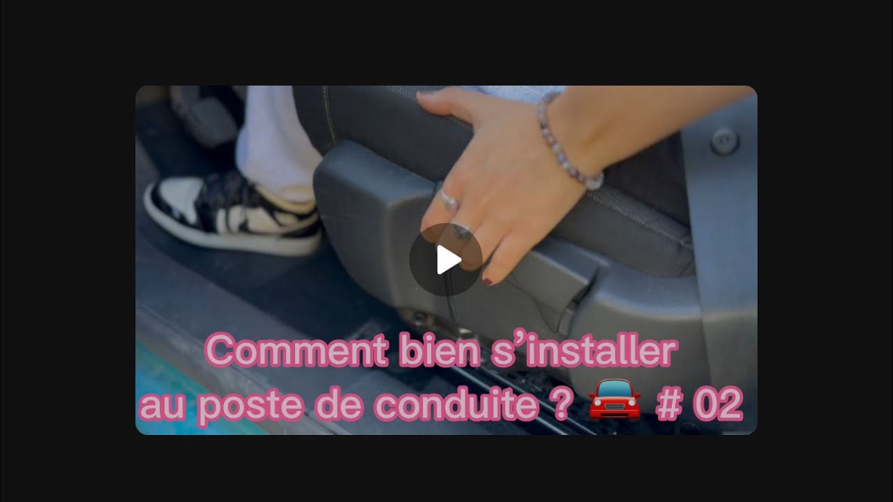 Comment bien s’installer au poste de conduite ? 🚘 #02 - YouTube