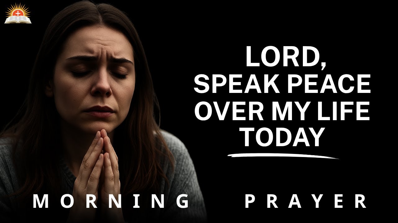 Jesus, Let Your Peace Rule Over My Life Today | Powerful Morning Prayer ...