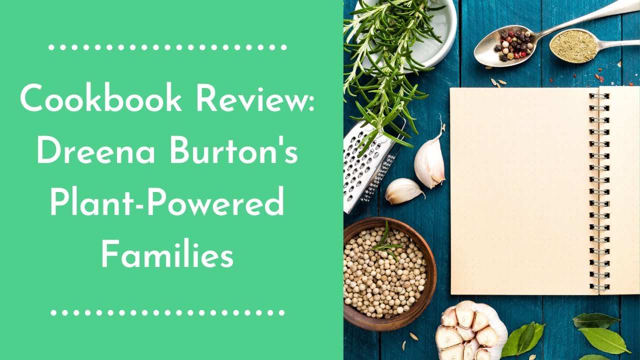 Cookbook Review: Dreena Burton’s Plant Powered Families - YouTube