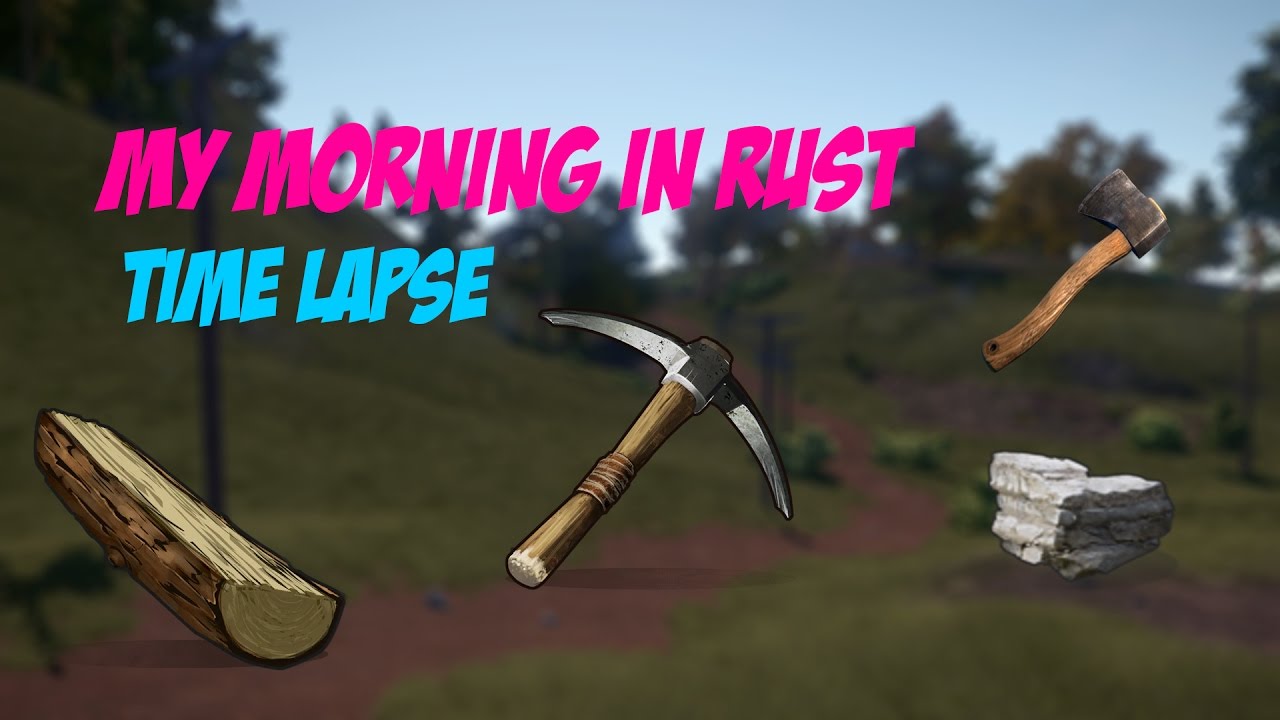 MY MORNING IN RUST- TIME LAPSE - YouTube