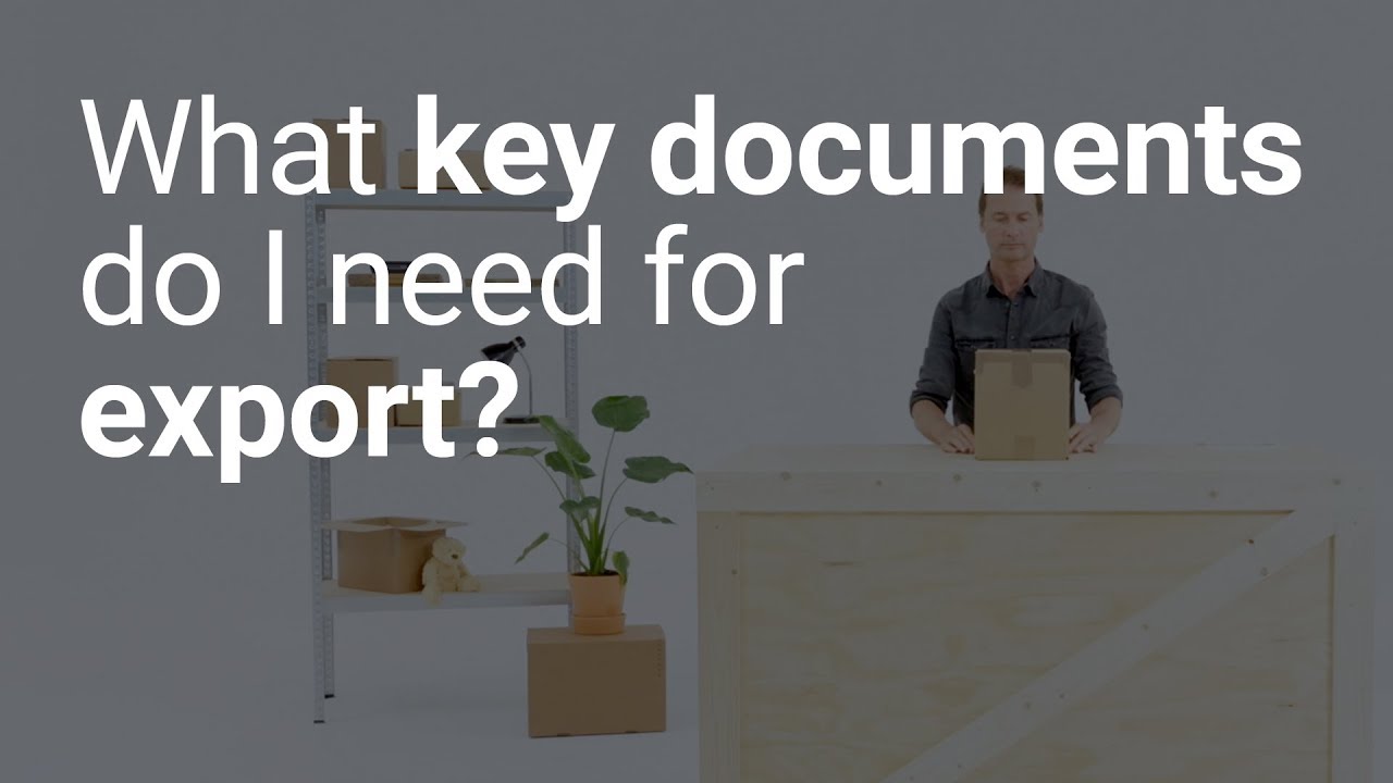 What Key Documents Do I Need For Export YouTube what-key-documents-do-i-need-for-export-youtube