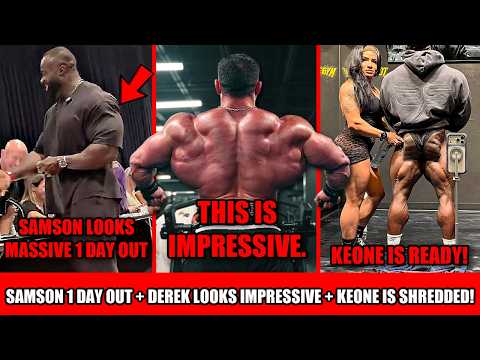 Samson looks MASSIVE 1 day Out + Derek's Back Looks impressive + Keone is SHREDDED!