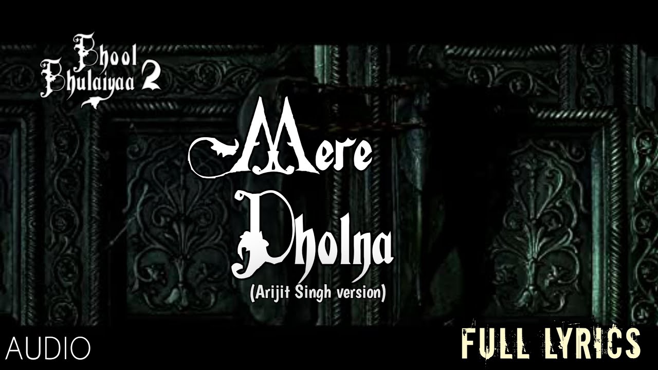 Mere Dholna-Arijit Singh version (full audio lyrics)|#bhoolbhulaiyaa2 ...