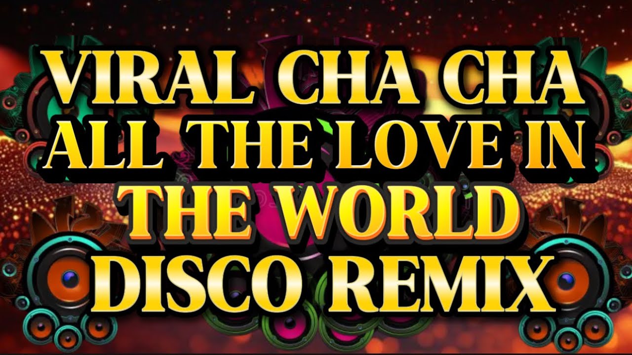 DISCO REMIX BEST CHA CHA ALL THE LOVE IN THE WORLD 💫2025-2026 - YouTube