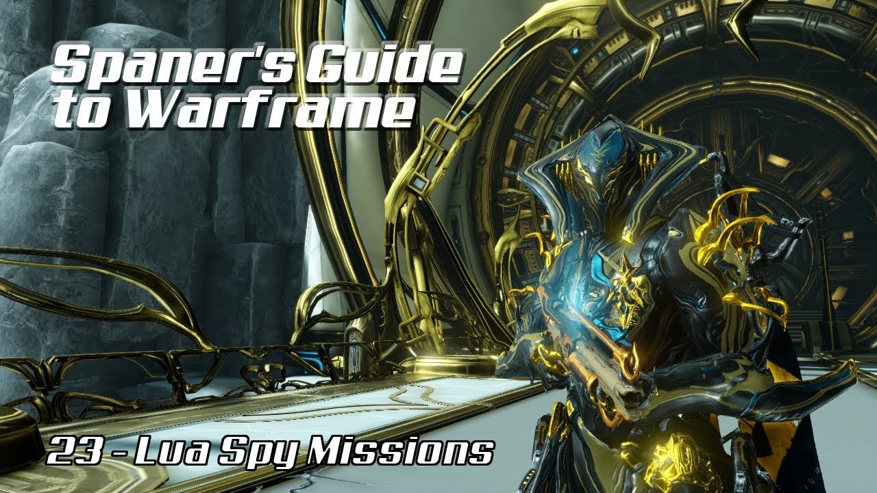 Spaner's Guide to Warframe (2018) - Lua Spy Missions - YouTube