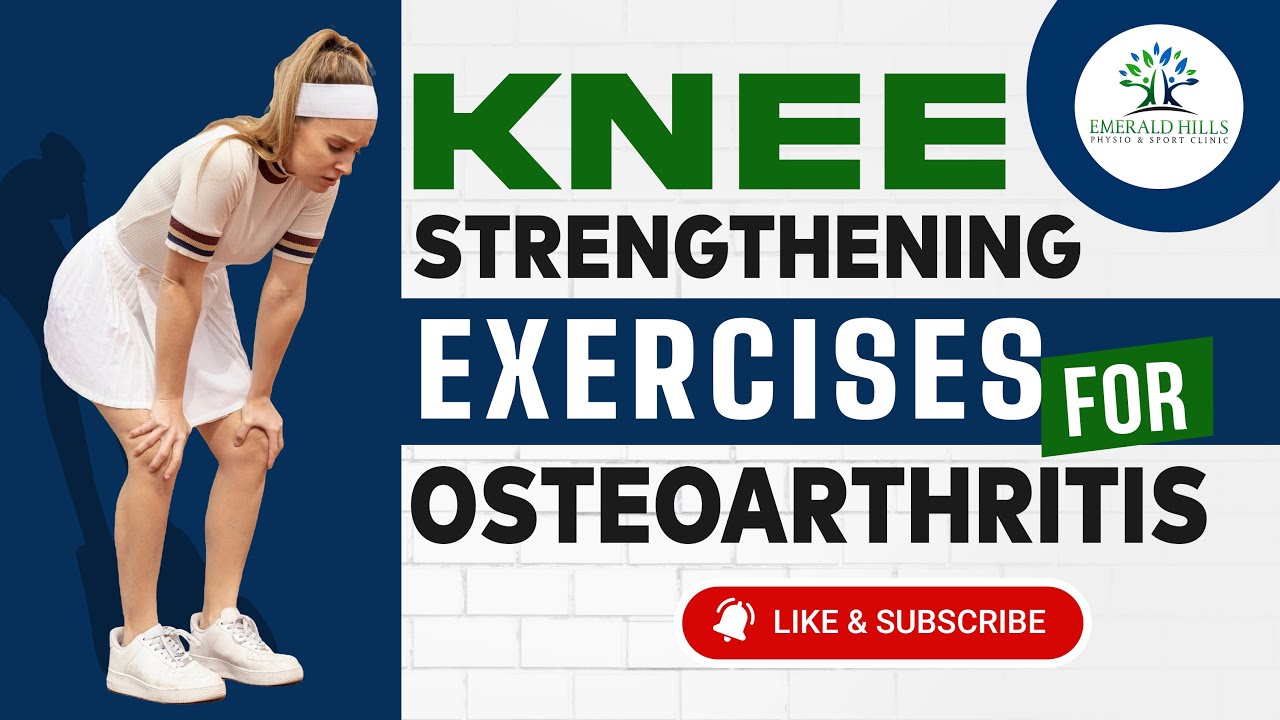 Knee Osteoarthritis – Strengthening Exercises, Pain Management and ...