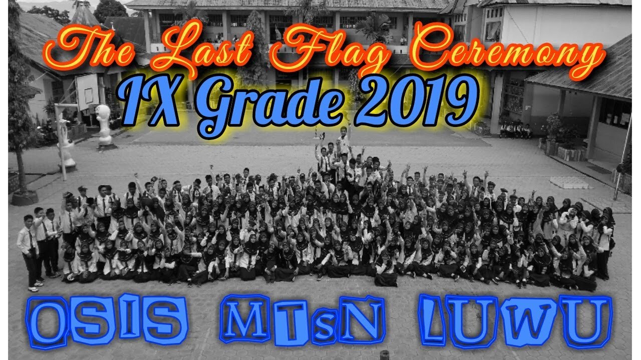 The Last Flag Ceremony of IX Grade 2019 MTsN Luwu Part 1 - YouTube
