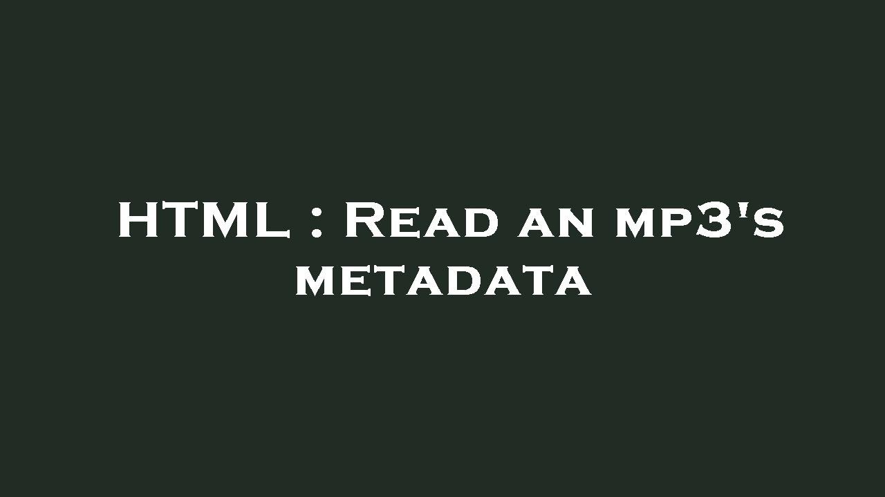 HTML : Read an mp3's metadata - YouTube