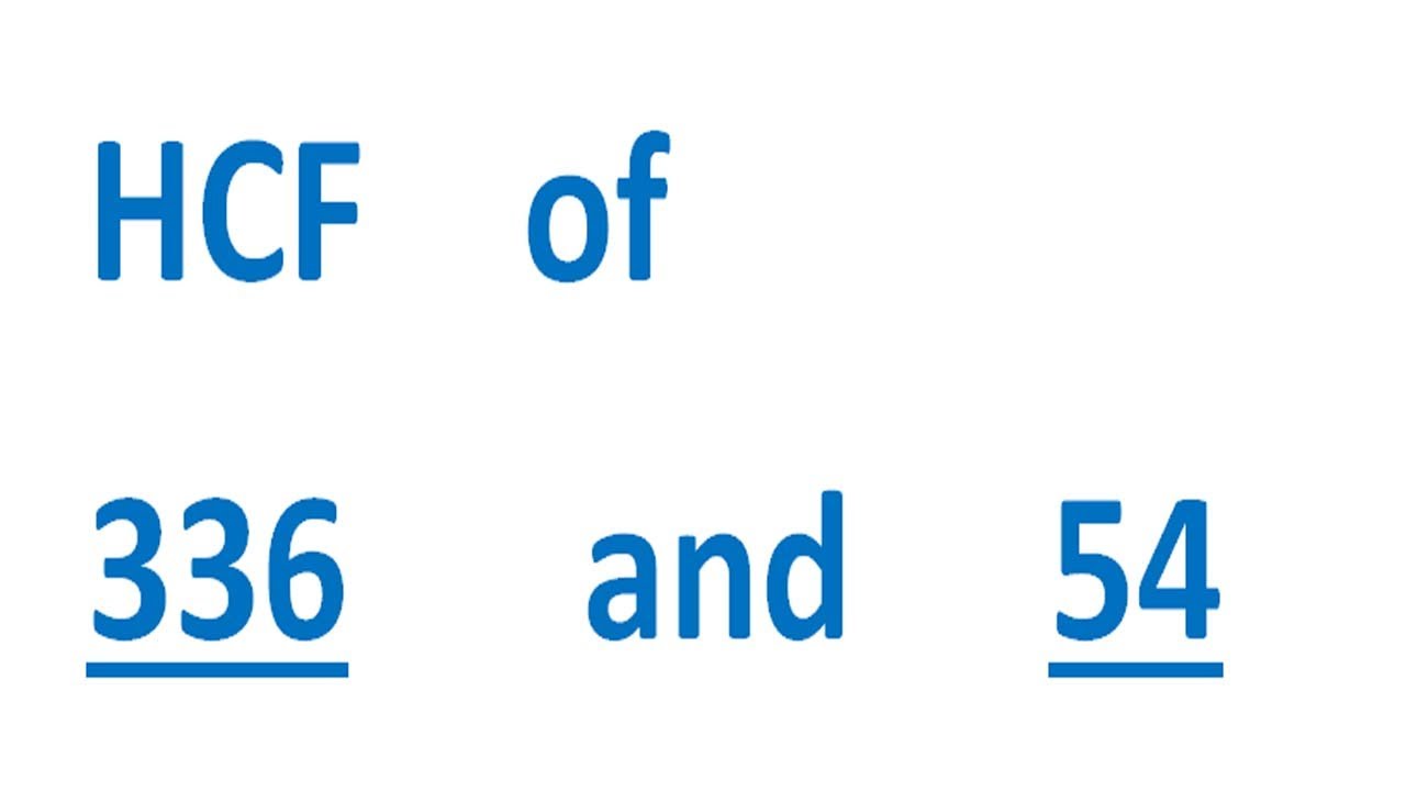 HCF of 336 and 54 - YouTube