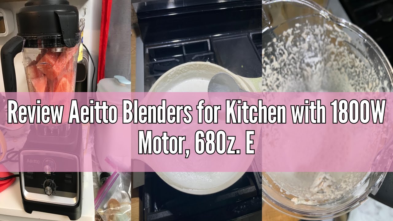 Review Aeitto Blenders for Kitchen with 1800W Motor, 68Oz. Extra Large ...