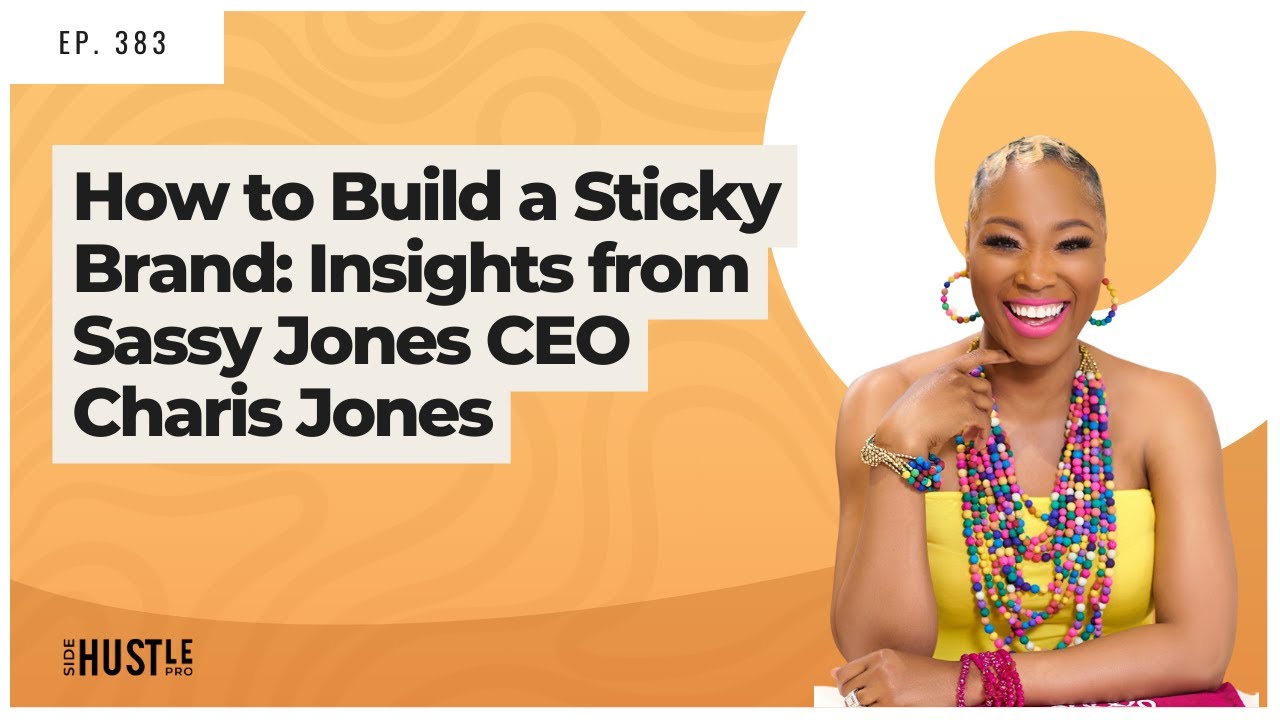 383: How to Build a Sticky Brand: Insights from Sassy Jones CEO Charis ...