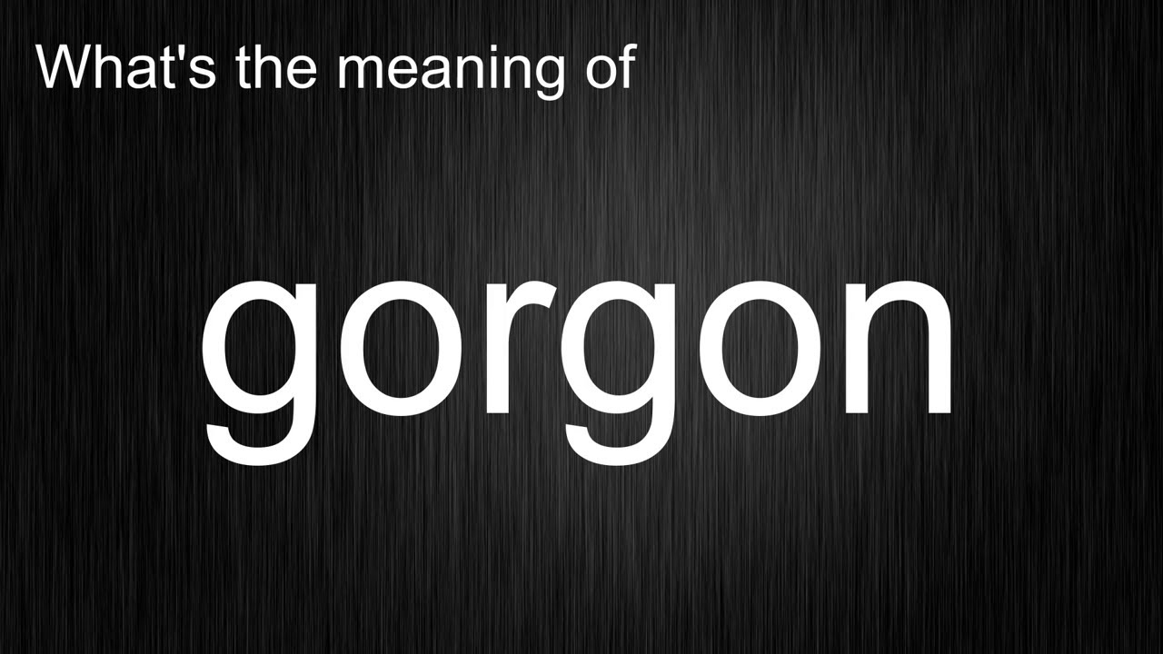 What's the meaning of "gorgon", How to pronounce gorgon? - YouTube