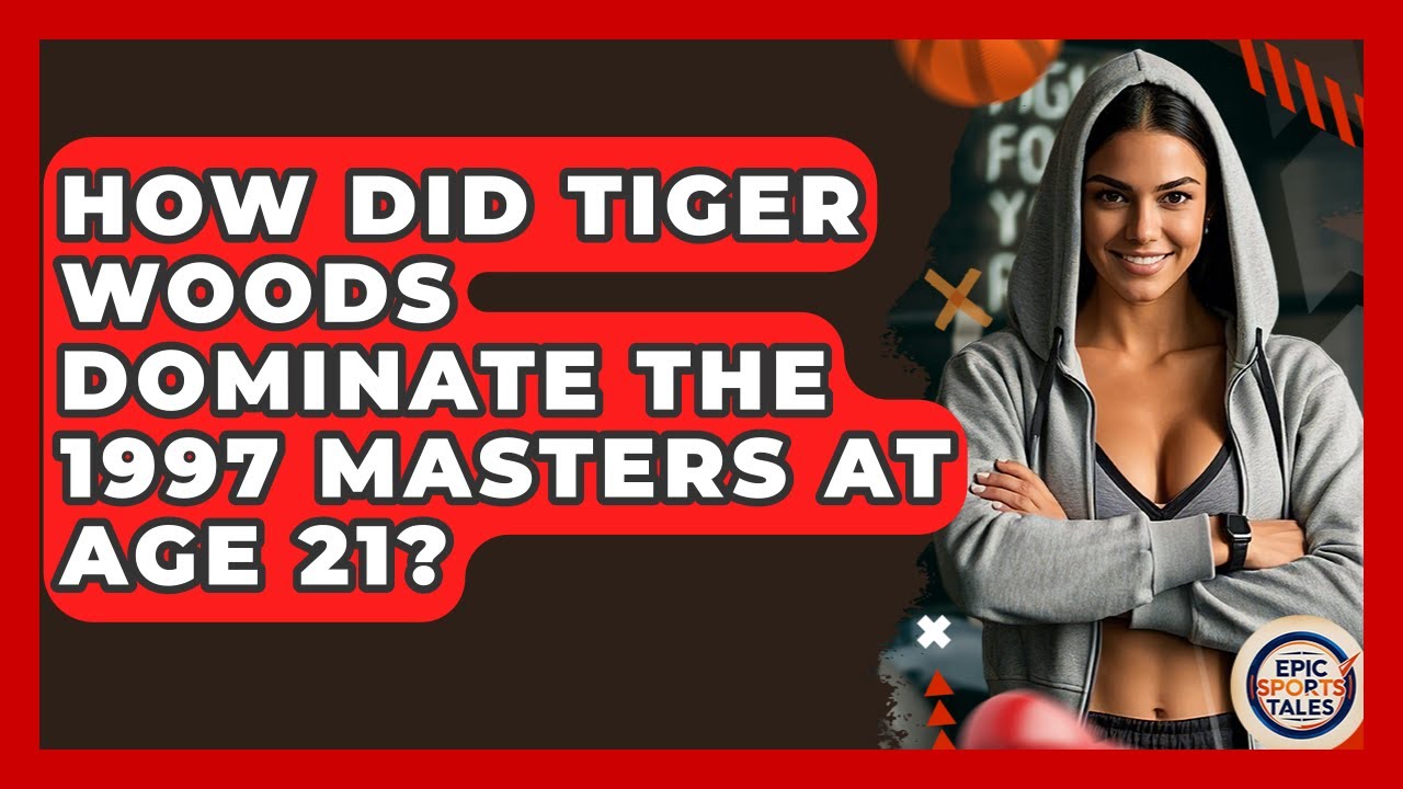 How Did Tiger Woods Dominate The 1997 Masters At Age 21? - Epic Sports ...