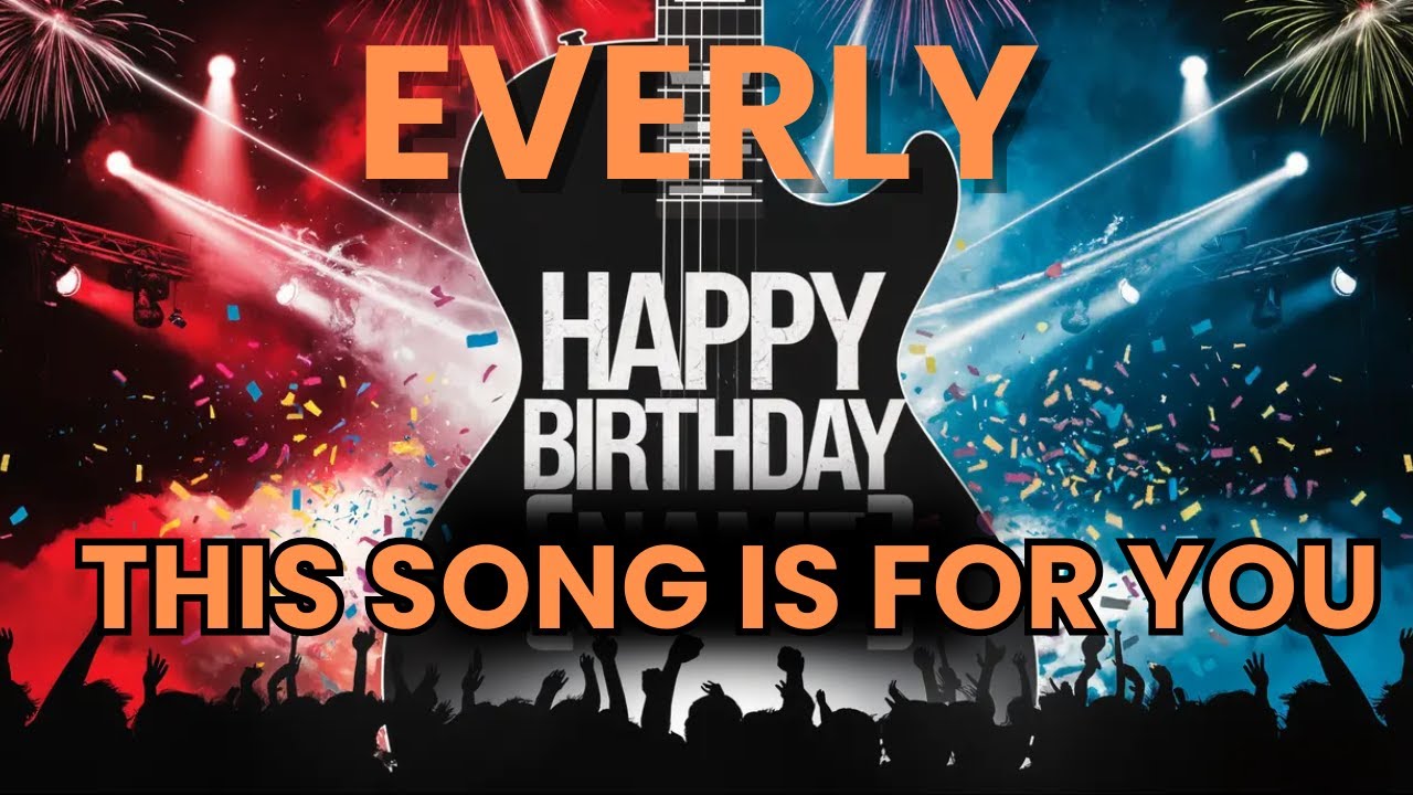 Happy Birthday Everly – Your Personalized Birthday Song - YouTube