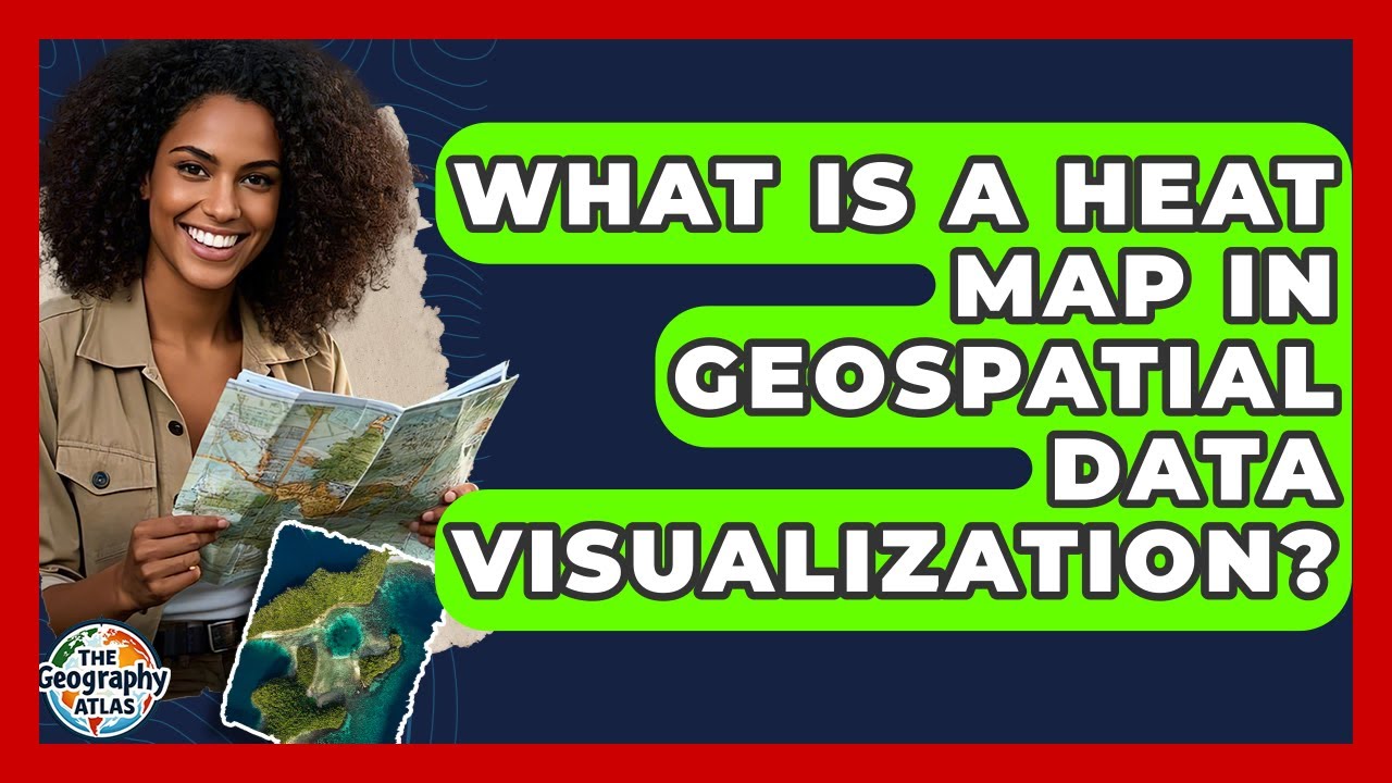 What Is A Heat Map In Geospatial Data Visualization? - The Geography ...