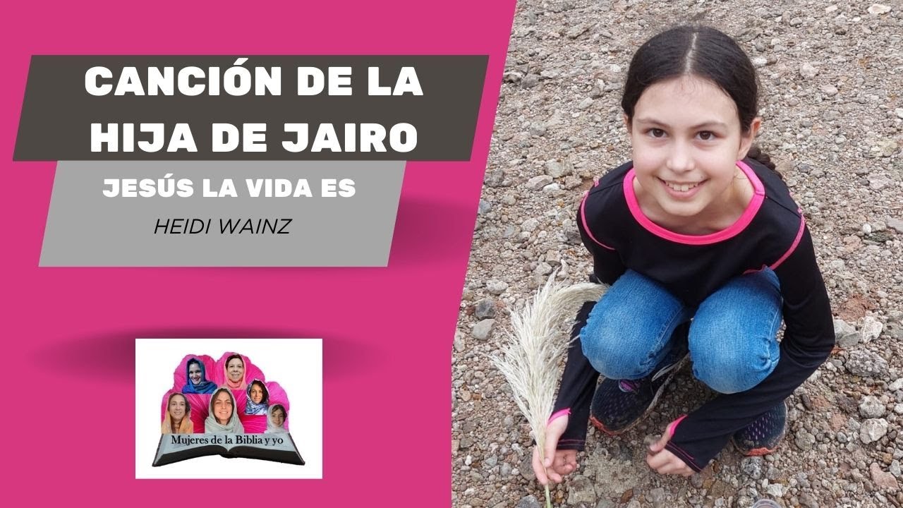 Heidi Wainz - Canción de la hija de Jairo - Jesús la vida es - YouTube