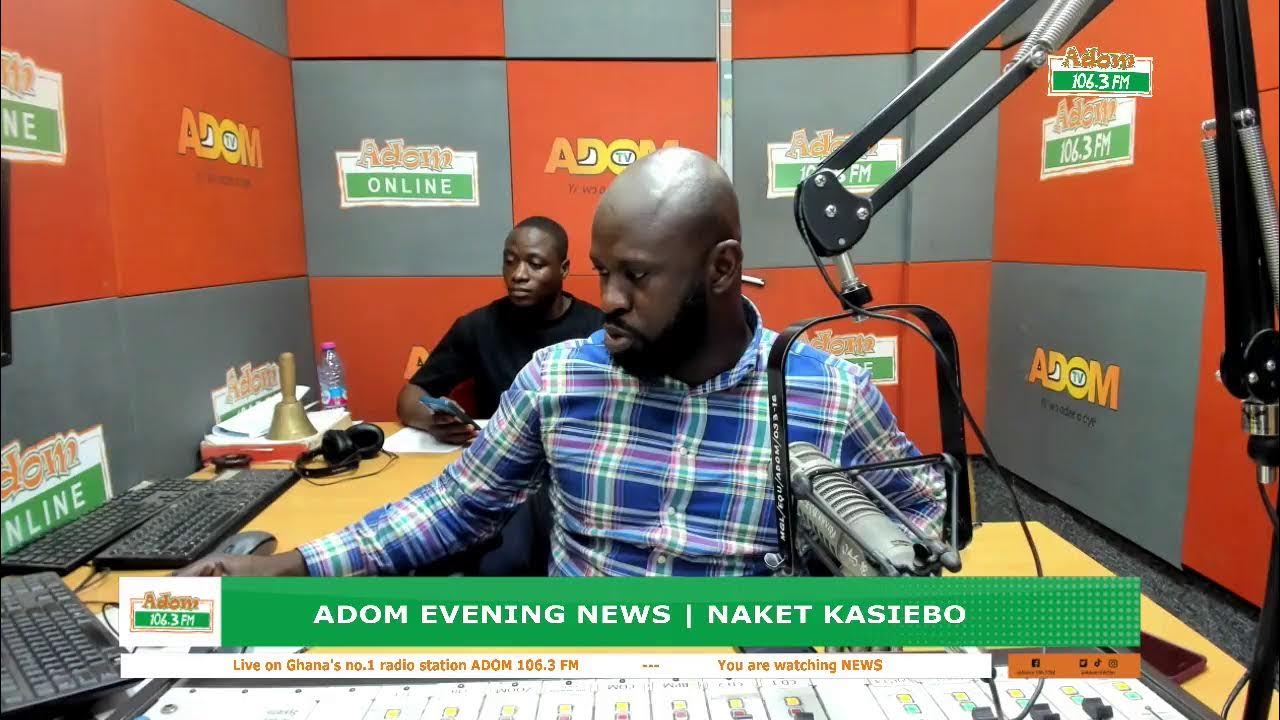 ADOM EVENING NEWS | NAKET KASIEBO | Thursday 7th November 2024 - YouTube