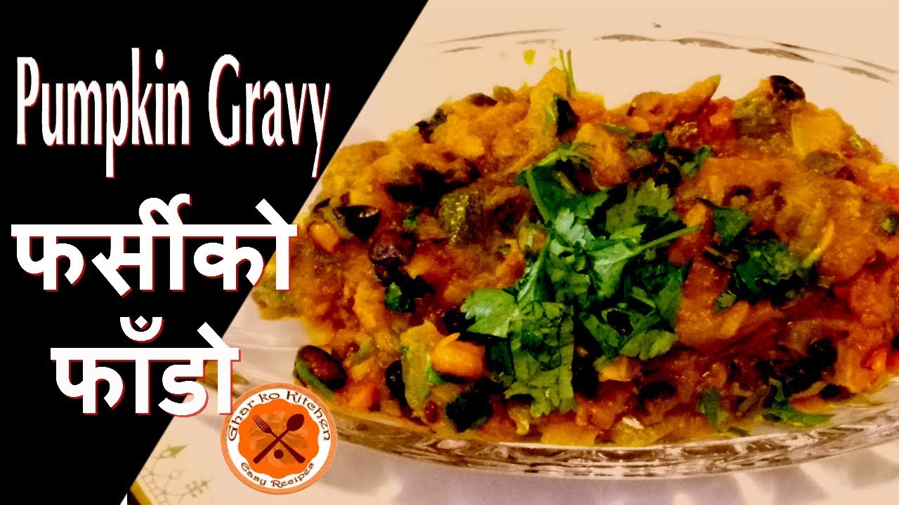 Pumpkin Gravy | Pharsi Ko Phaado | Nepali Recipe | Ghar Ko Kitchen ...