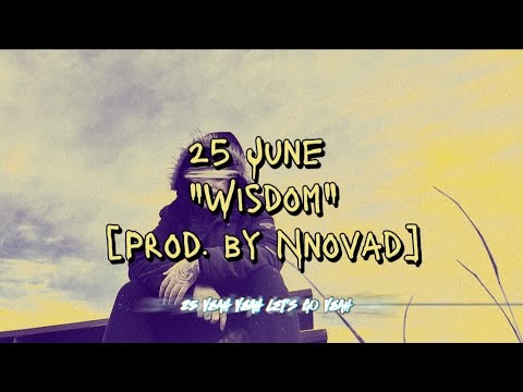 25 June - "Wisdom" [Prod. by Nnovad] - YouTube