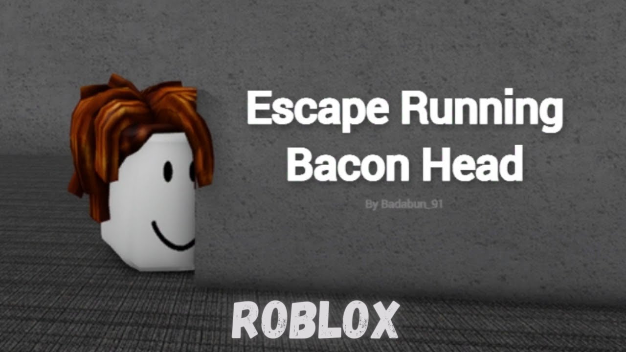 ROBLOX: ESCAPE RUNNING BACON HEAD - YouTube