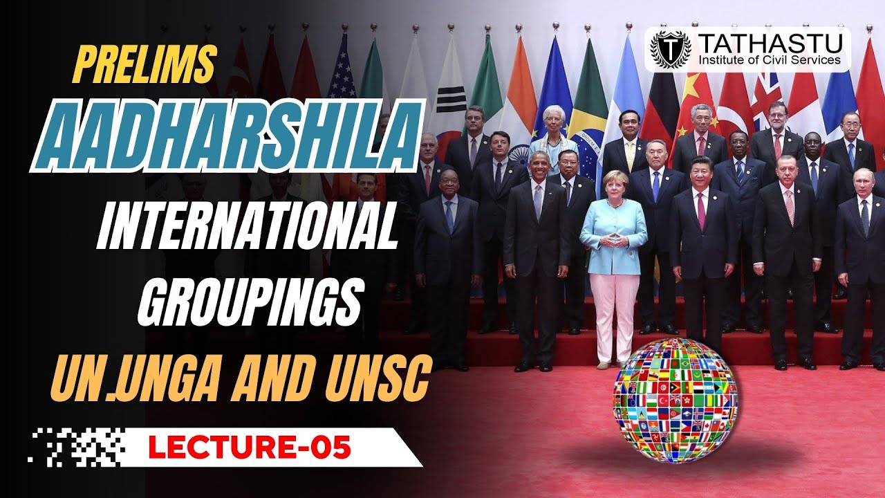 Lecture-5 | International Grouping UN, UNGA and UNSC | Aadharshila ...
