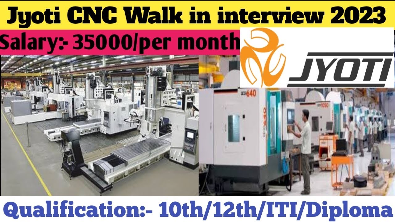 Jyoti CNC Walk In Interview 2023 : Jyoti CNC कम्पनी मै आयी भर्ती, देखें ...