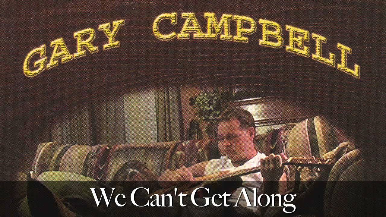 Gary Campbell - We Can't Get Along - YouTube