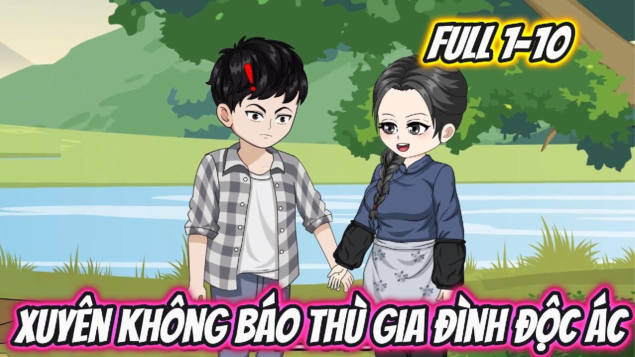 Xuyên Không Báo Thù Gia Đình Độc Ác Full 1-10 | 19 VietSub - YouTube