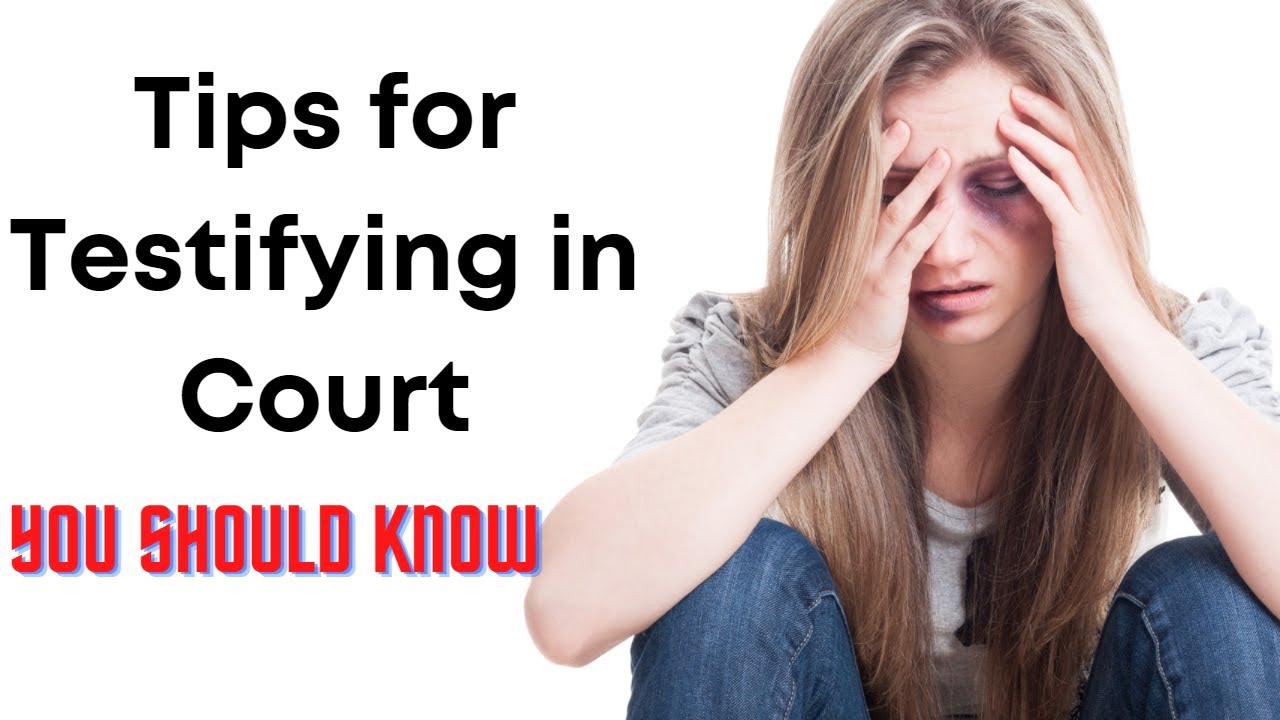 Tips When Domestic Violence Victims Testify in Court | Lawyer Explain ...