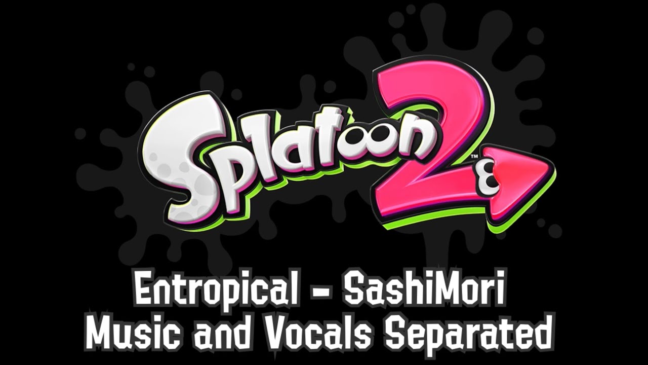 Entropical - SashiMori (Music and Vocals Separated) | Splatoon 2 OST ...