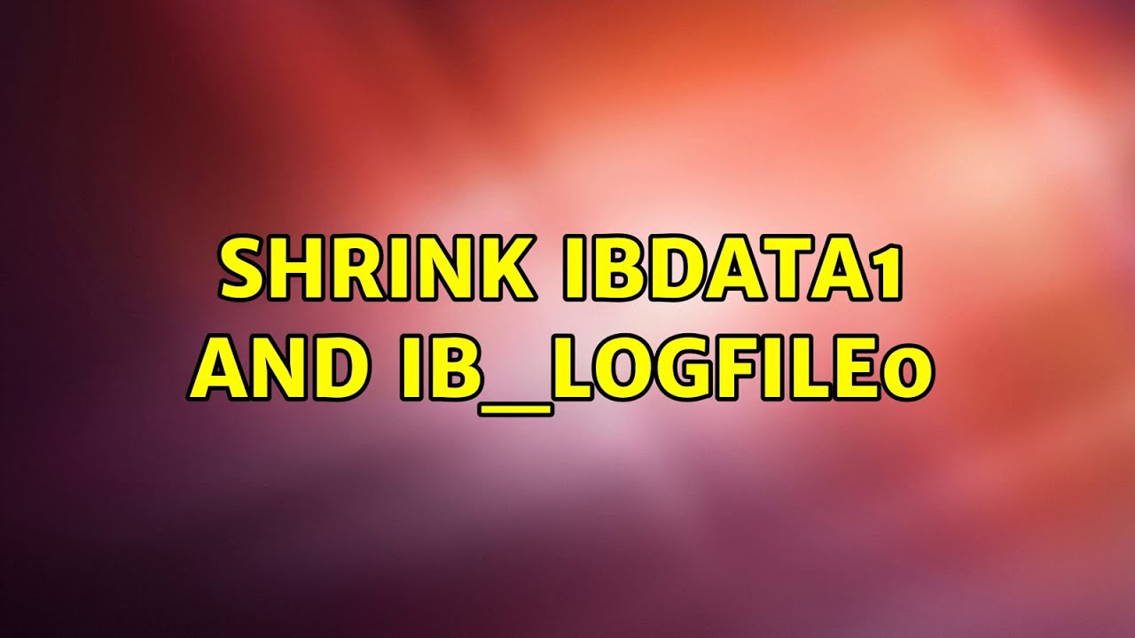 Shrink ibdata1 and ib_logfile0 - YouTube