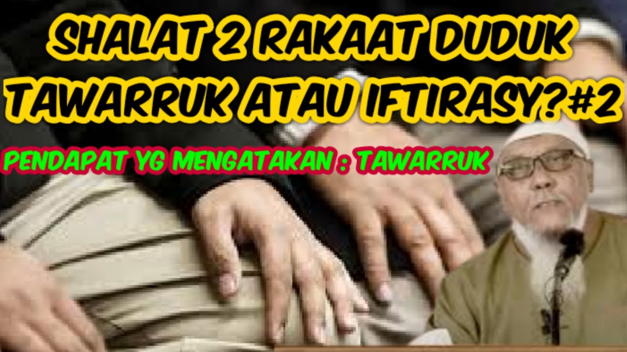Shalat 2 rakaat duduk iftirasy atau tawarruk #2 ustadz abdul hakim ...
