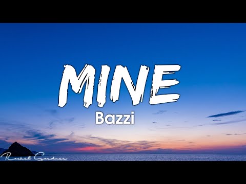 Bazzi - Mine (Lyrics)