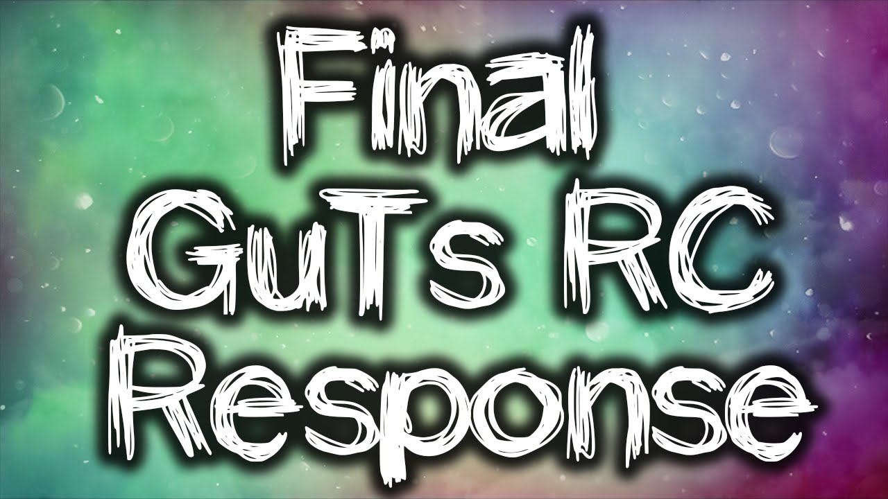 Final GuTs RC Response by Matt #GuTsG (WON) - YouTube