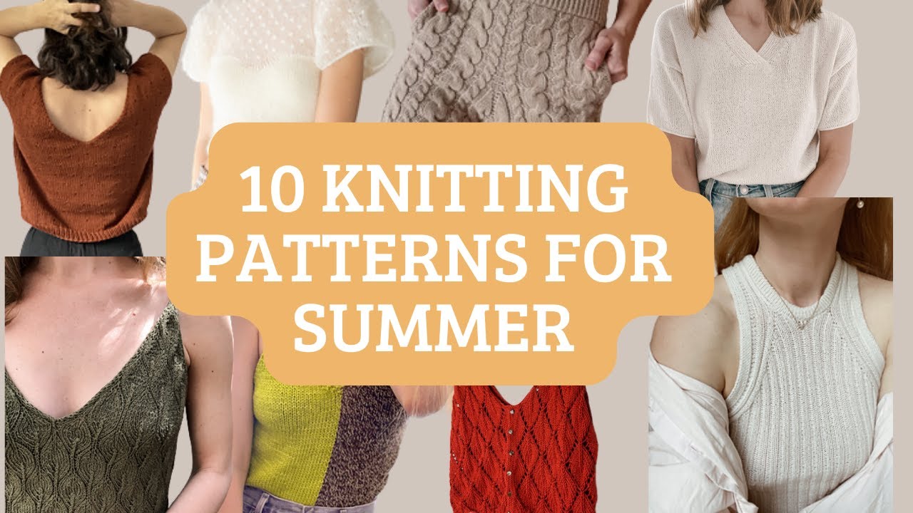 10 FUN KNITTING PATTERNS TO MAKE FOR THE SUMMER - YouTube