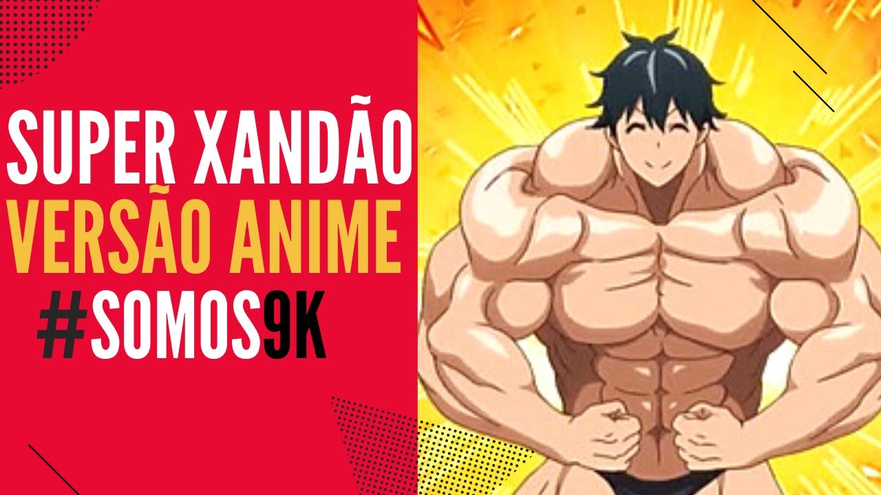 SUPER XANDÃO VERSÃO ANIME | RUMO A 10K [VIDEO EXTRA] - YouTube