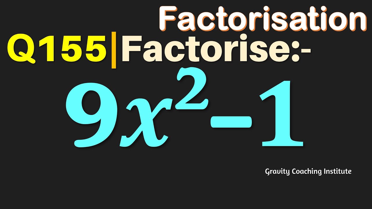 Q155 Factorise 9x 2 1 Factorise 9x2 1 Factorise 9 X Square 1 q155-factorise-9x-2-1-factorise-9x2-1-factorise-9-x-square-1