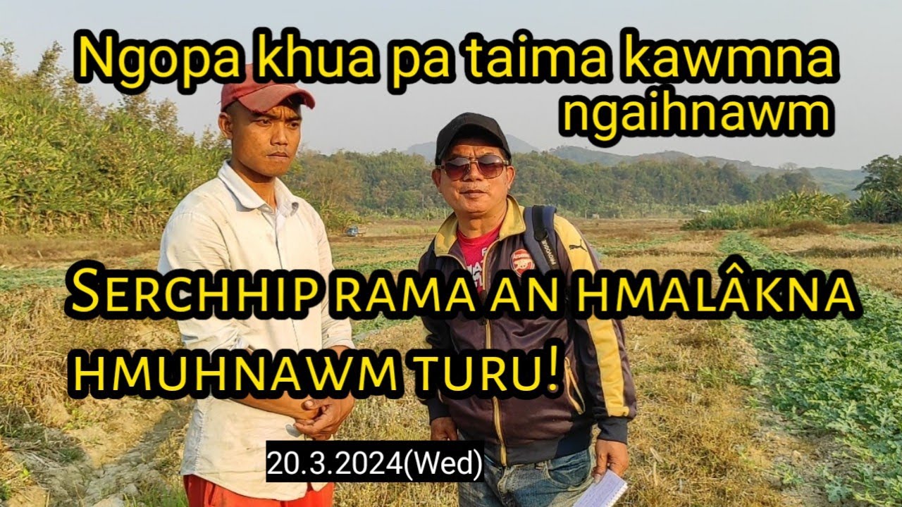 Ngopa khua pa taima kawmna ngaihnawm. Serchhipah hma an la turu! - YouTube