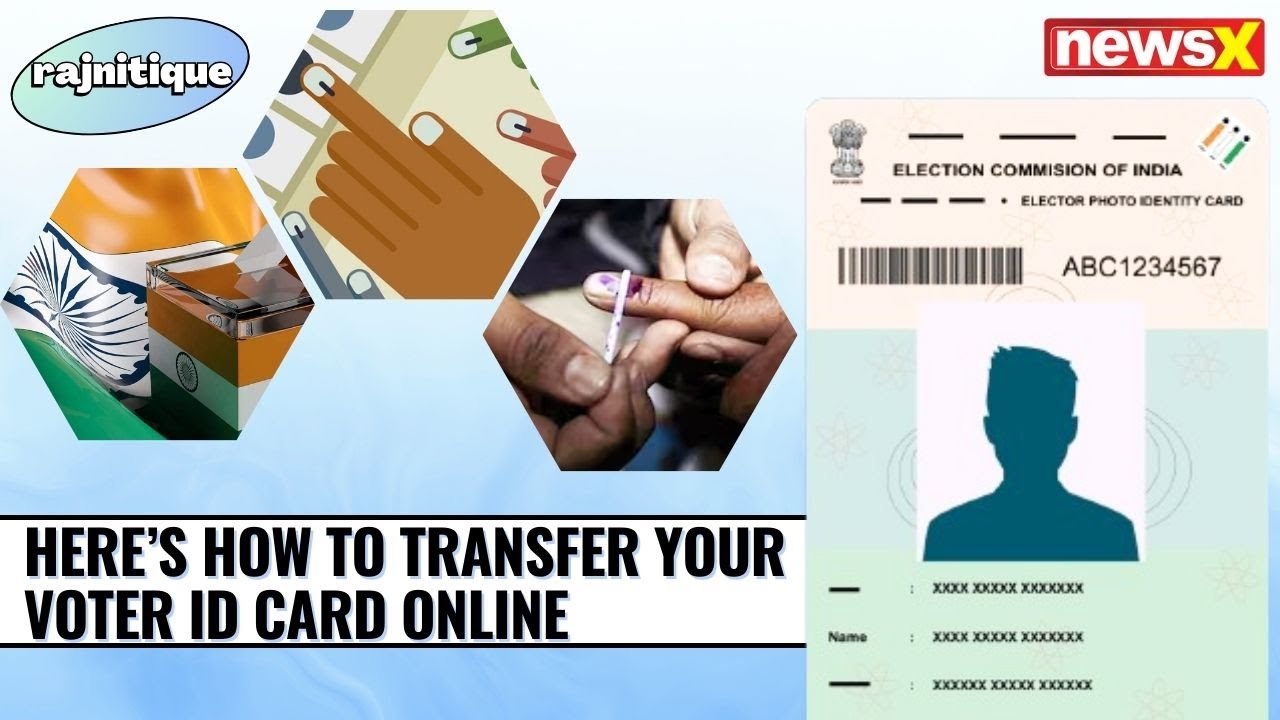 ELECTION ESSENTIAL: Learn How To Transfer Your Voter ID Card Online ...