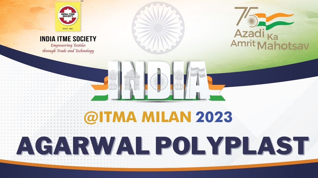 AGARWAL POLYPLAST - INDIA@ITMA Milan 2023 presented by INDIA ITME SOCIETY - YouTube
