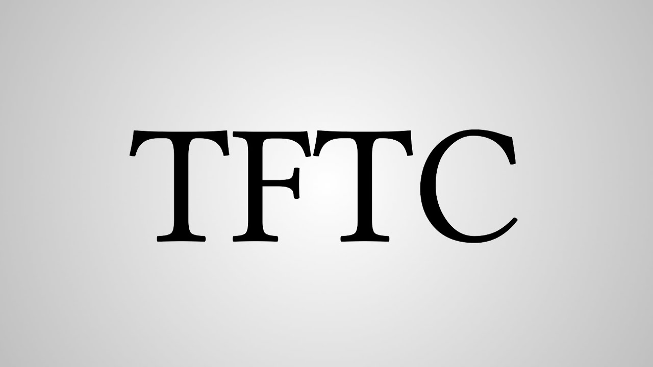 What Does "TFTC" Stand For? - YouTube